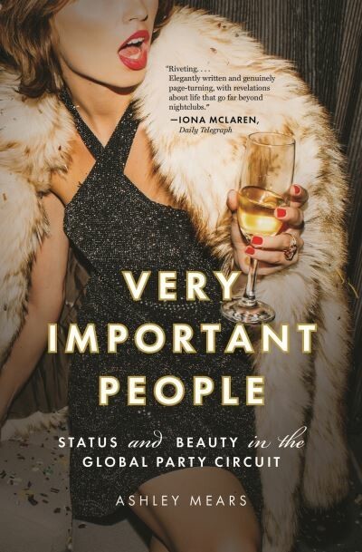 Very Important People | Ashley Mears | London Review Bookshop