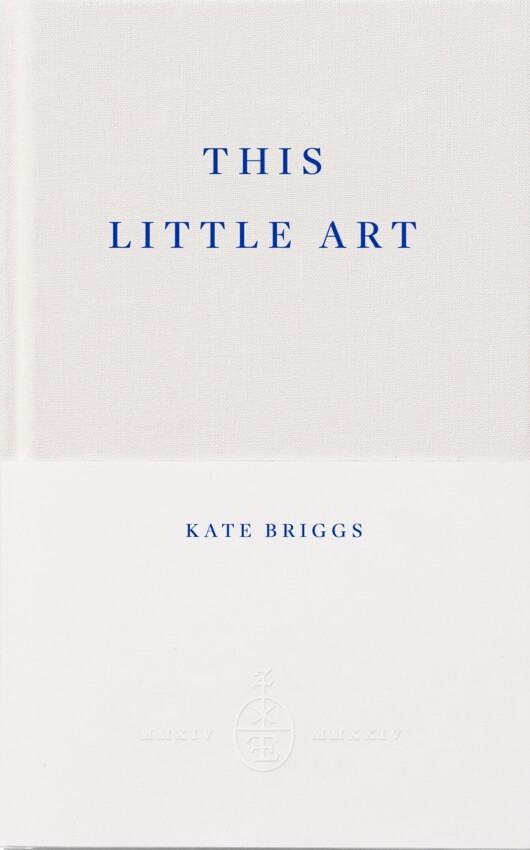 This Little Art | Kate Briggs | London Review Bookshop