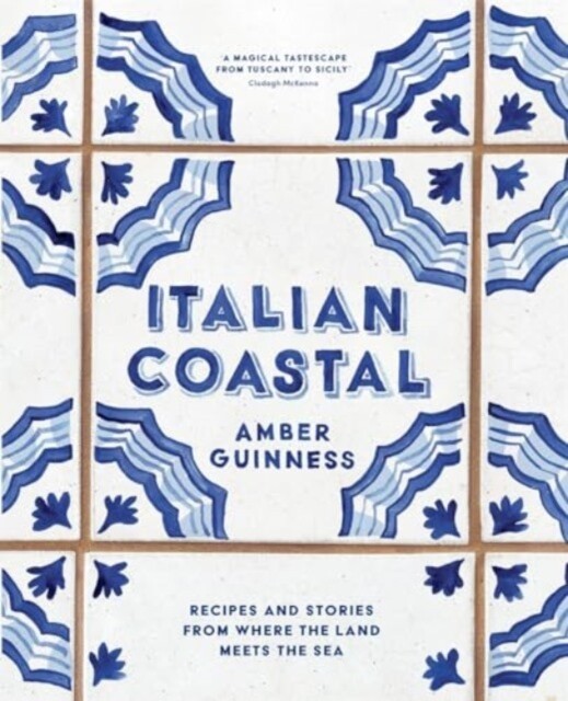 Italian Coastal : Recipes and stories from where the land meets the sea ...